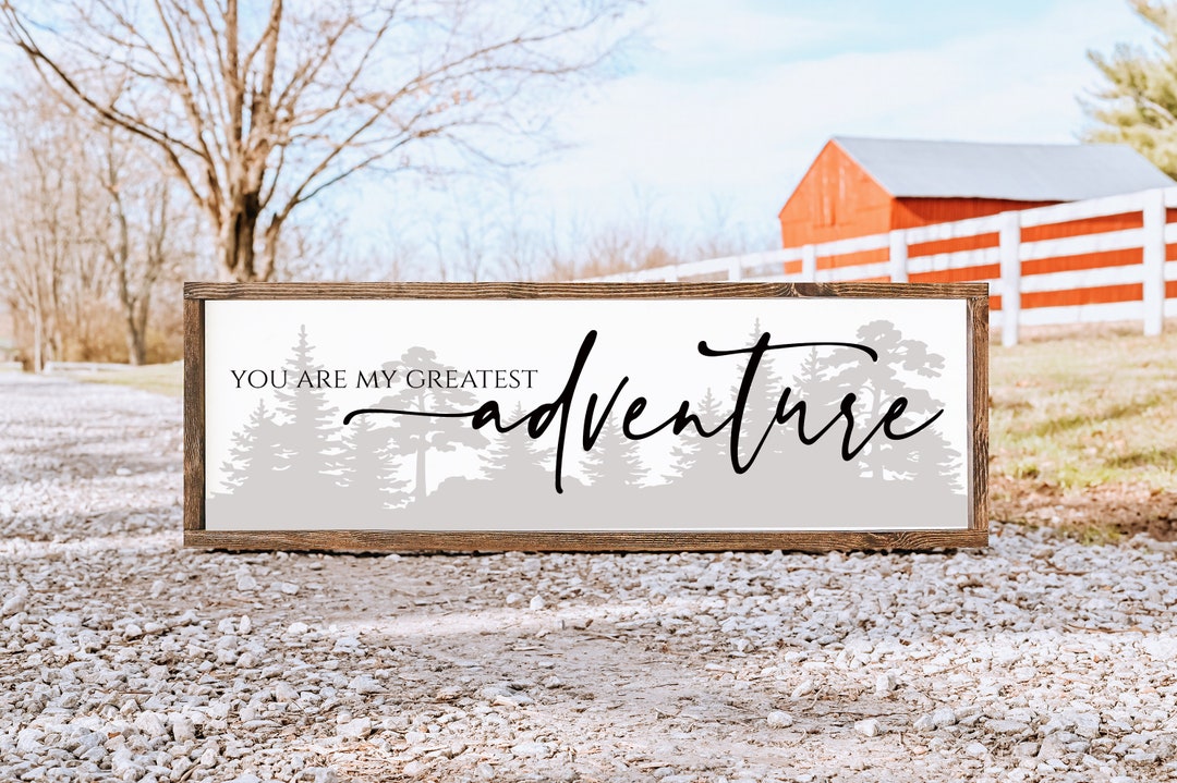You Are My Greatest Adventure Rustic, Farmhouse, Handmade and Hand ...