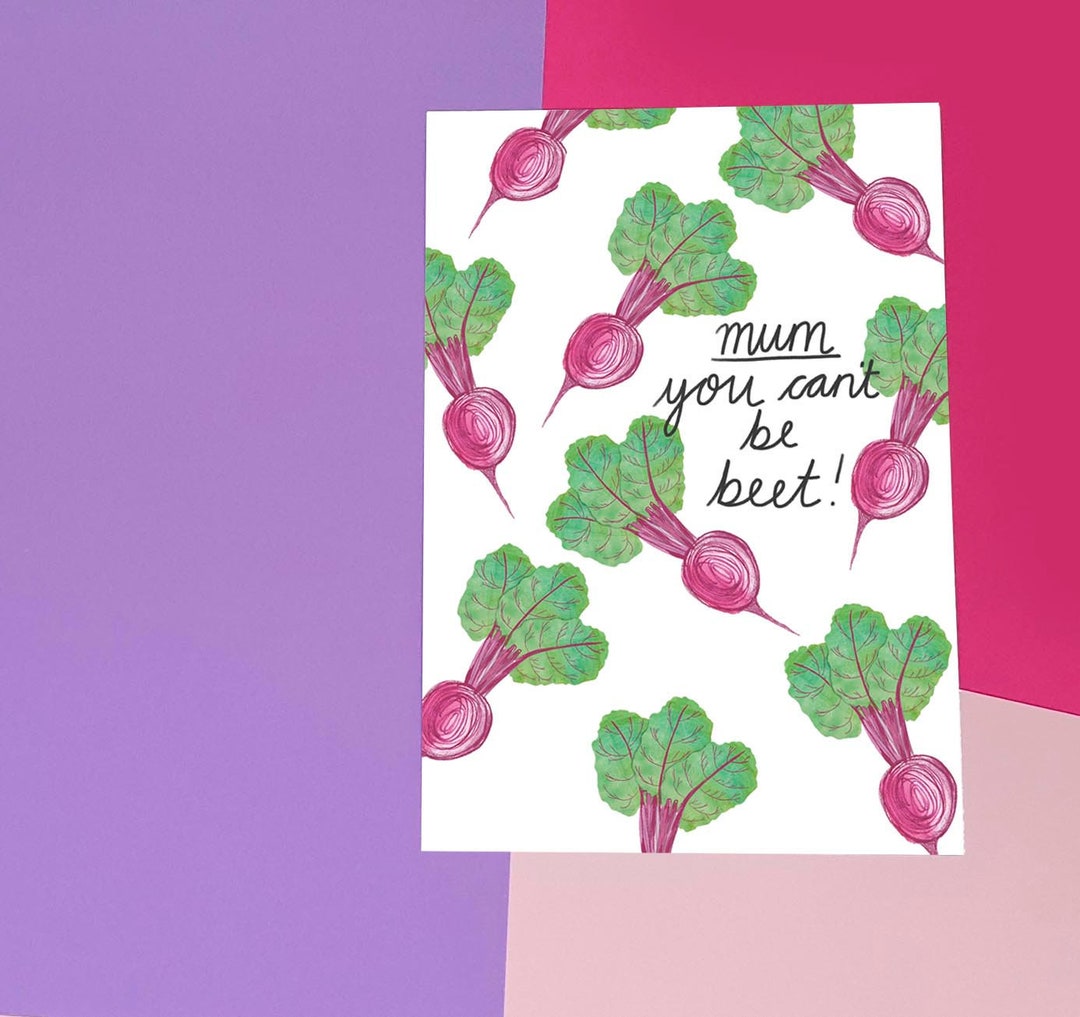 Mother's Day Mum You Can't Be Beet Hand Made Greeting Love Card Hand ...