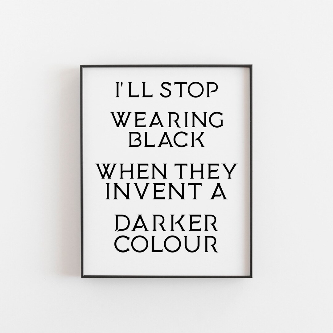 I’ll Stop Wearing Black Print, Goth Wall Art, Funny Dark Quote Poster ...