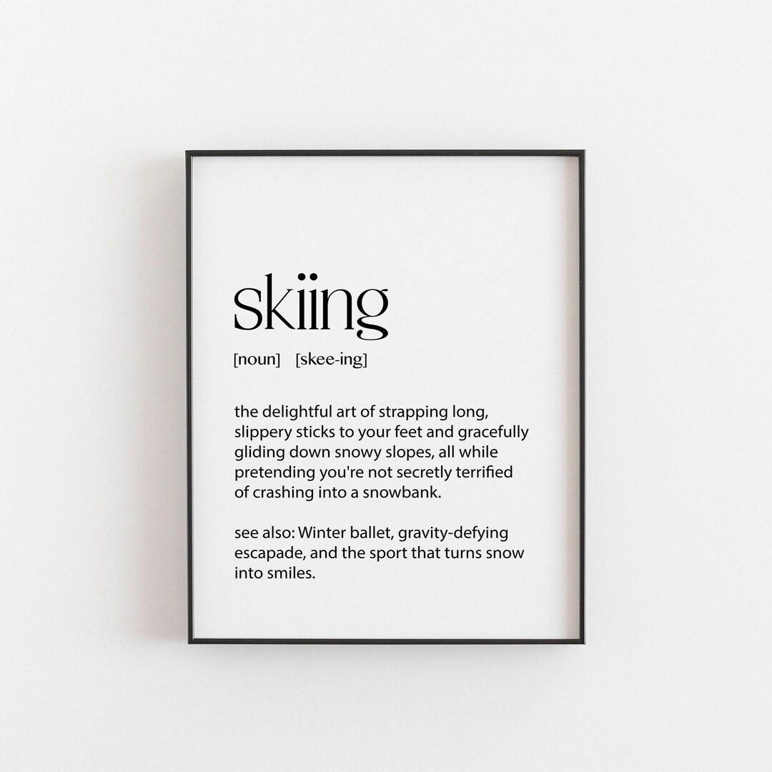 Ski Poster, Skiing Definition Print, Skiing Family Gift, Humorous and Fun Skiing Wall Art, Gift ...