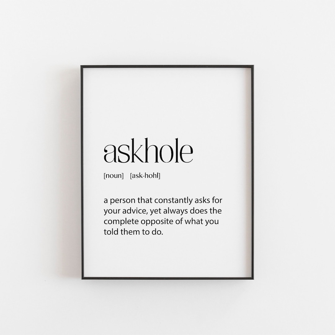 Askhole Definition Print, Funny Friend Gift, Quote Print, Funny Gifts ...