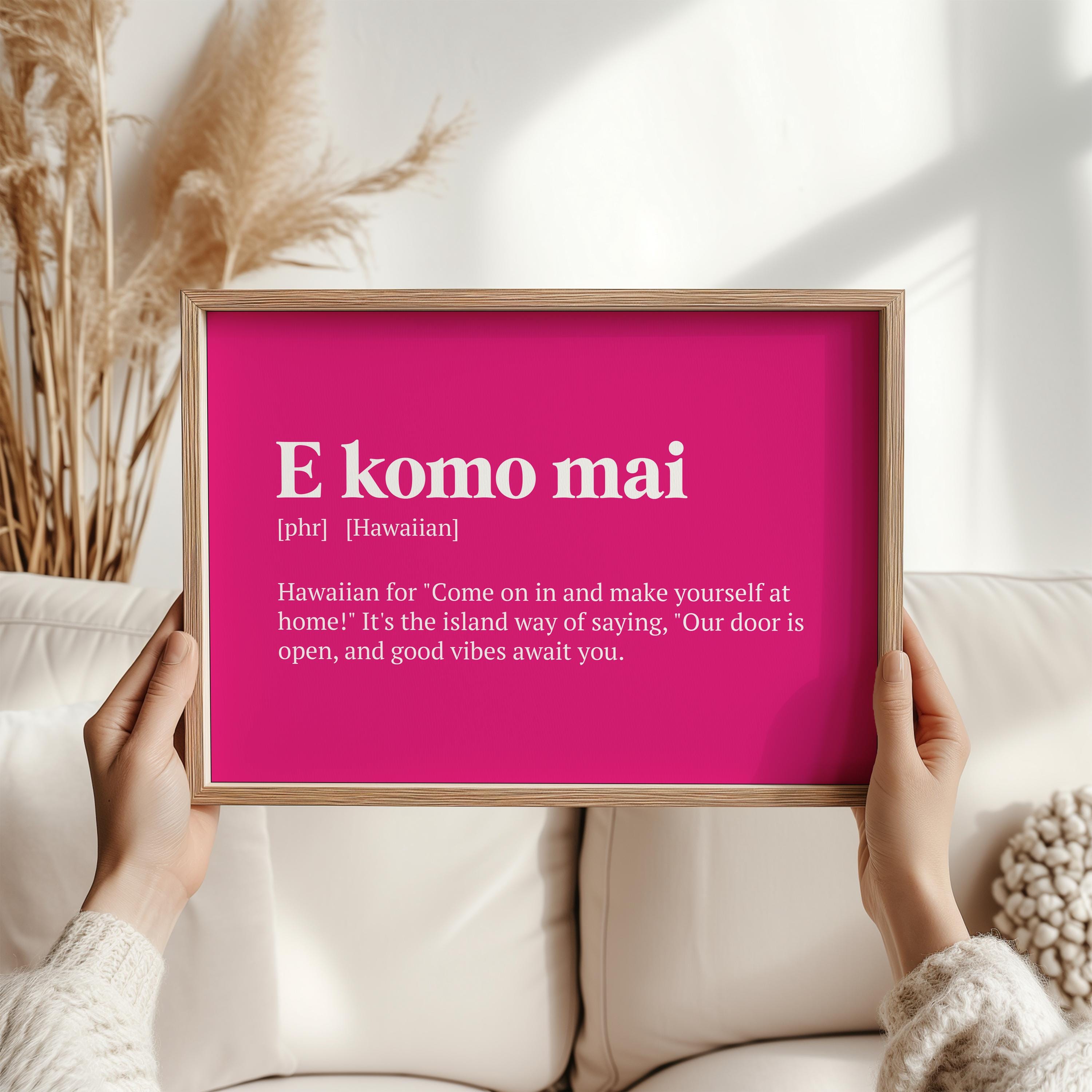 E Komo Mai Definition Print | Hawaiian Phrase Wall Art | Aloha Home ...