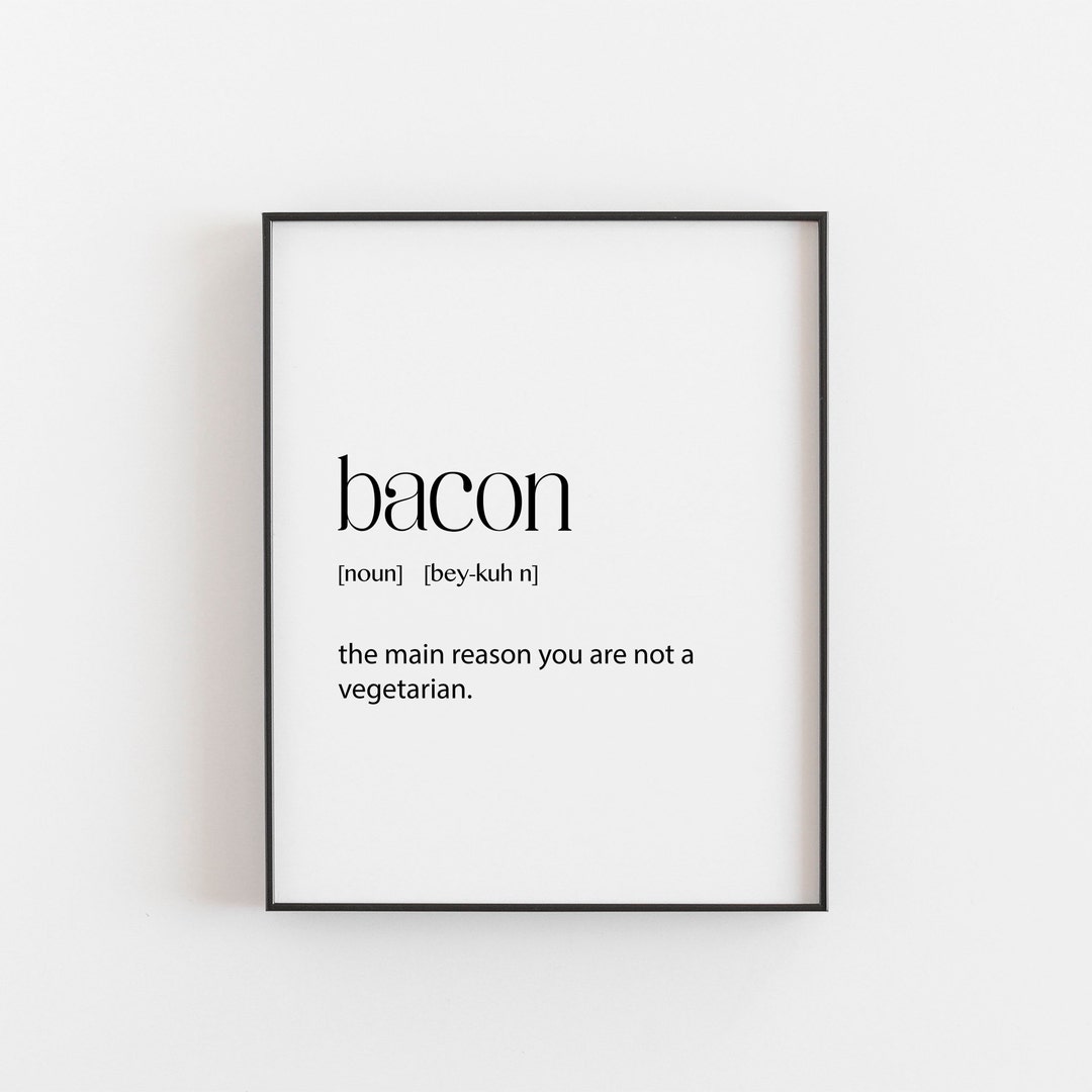 Bacon Wall Art, Food Poster, A Funny Humorous Saying About Bacon ...