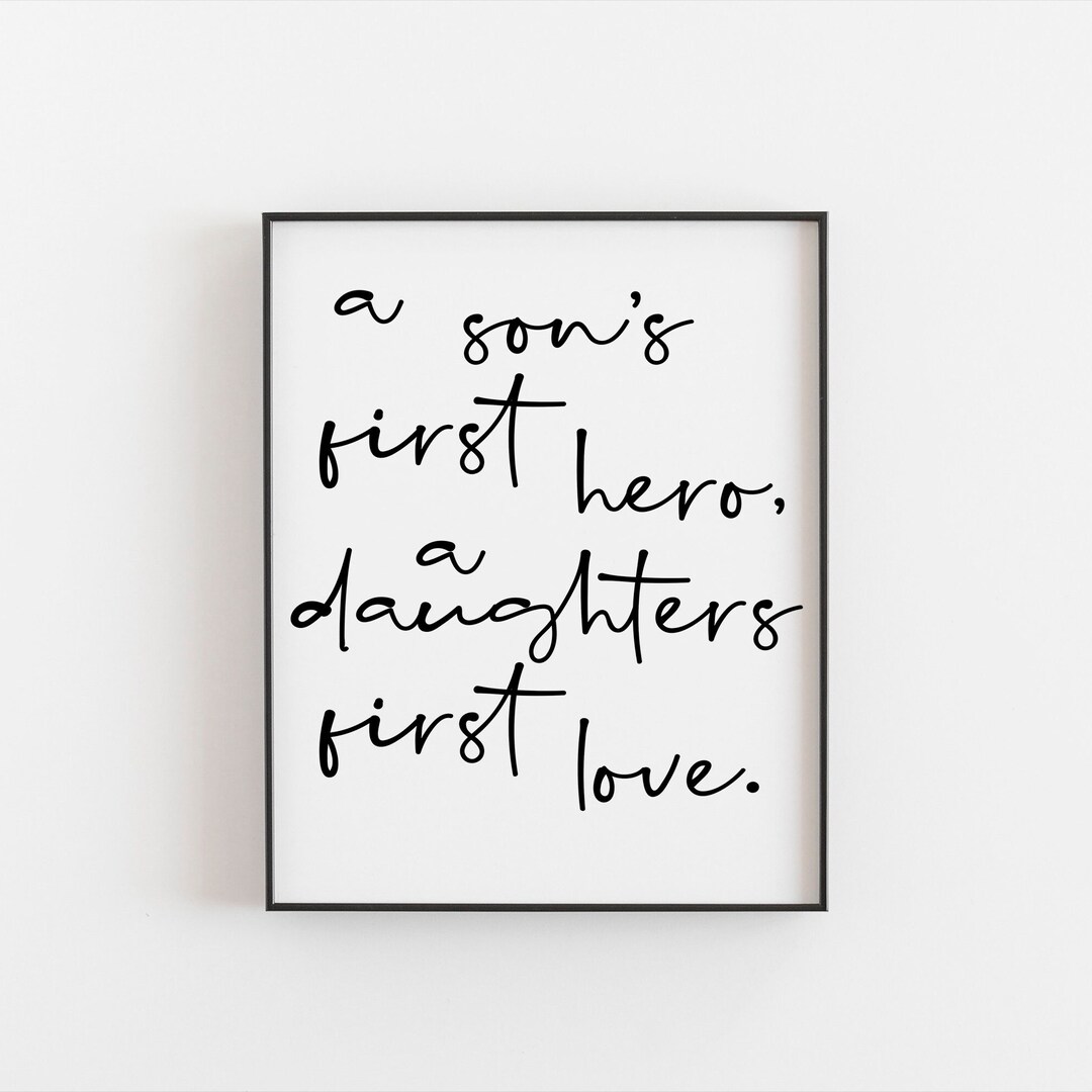 Father's Day Print - 'A Son's First Hero, A Daughter's First Love ...