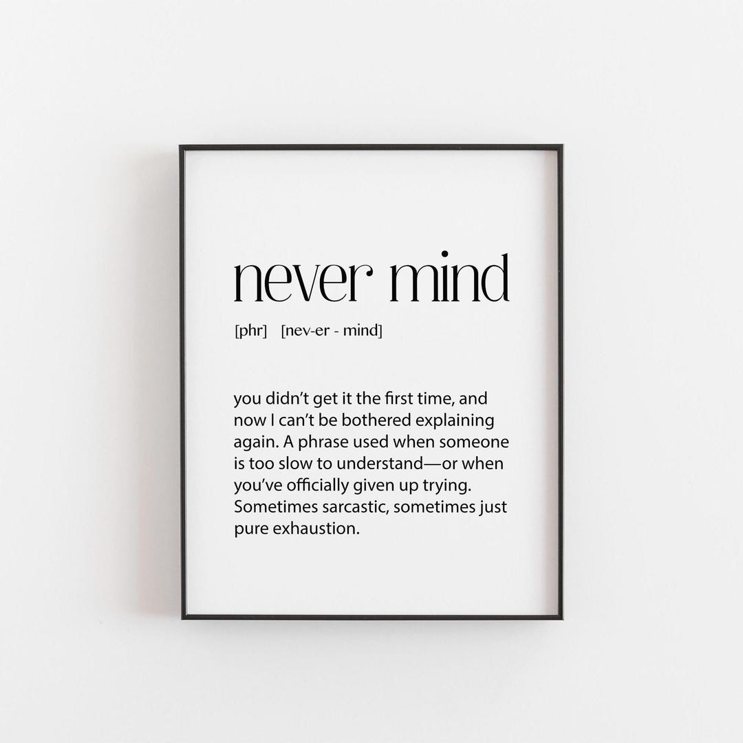 Never Mind Print - Sarcastic Quote Art, Passive-aggressive Gift, Office ...