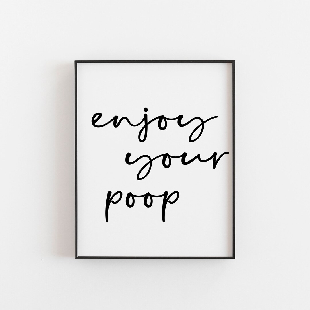 Enjoy Your Poop Print, Poop Printable, Enjoy Your Poop Poster ...
