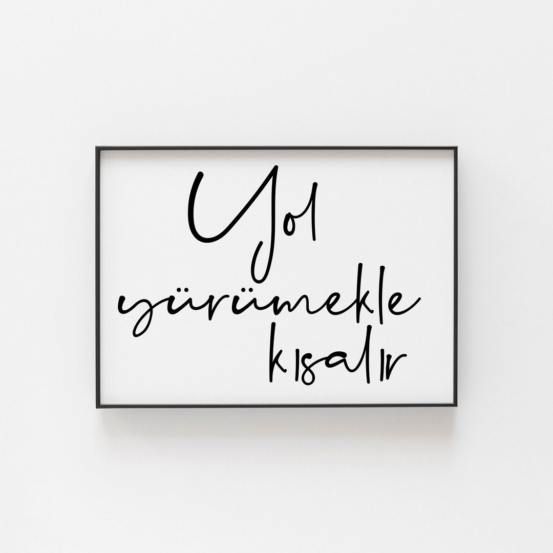 Turkish Inspirational Quote Print: 'yol Yürümekle Kısalır ...