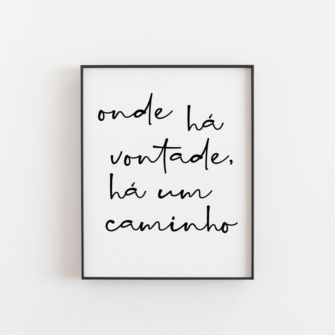 Portuguese Print Quote Poster Onde Há Vontade, Há Um Caminho Where ...