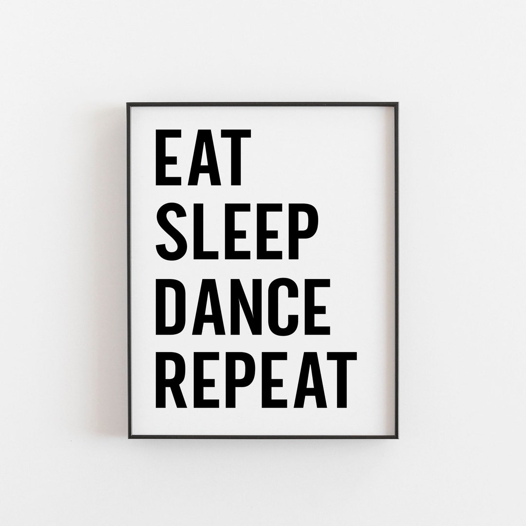 Dance Poster, Dance Print, Eat Sleep Dance Repeat, Dance Printable ...