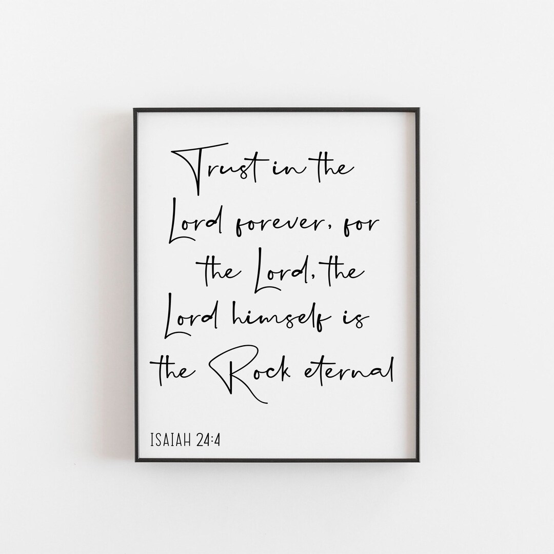 Inspirational Bible Verse Print, Isaiah 24:4, Trust the Lord Forever ...