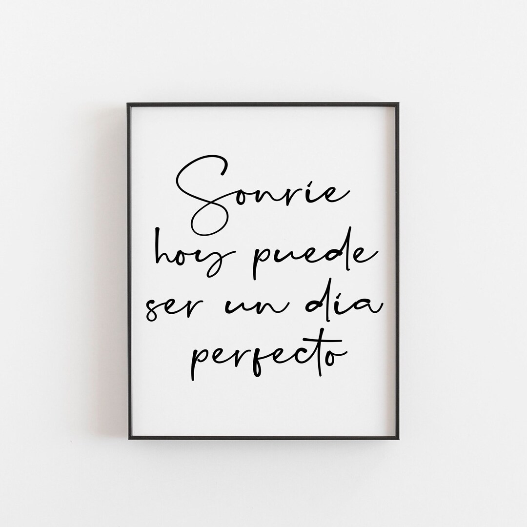 Sonríe Hoy Puede Ser Un Día Perfecto, Spanish Art, Smile, Today Can Be ...