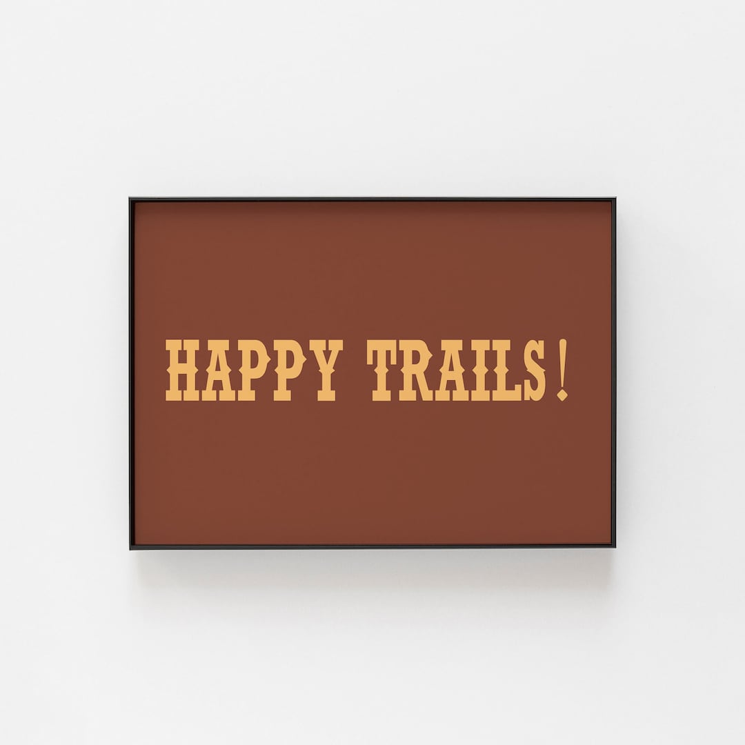 Happy Trails Print - Western Wall Art, Cowboy Quote, Ranch Home Decor ...
