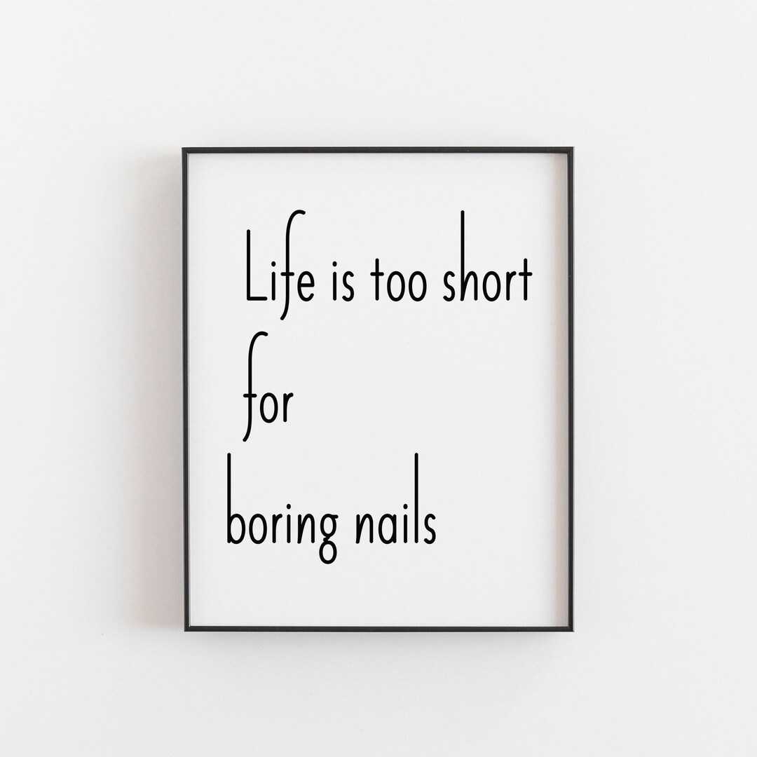 Life is Too Short to Have Boring Nails Poster, Nail Tech Sayings ...
