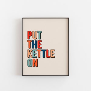 Put the Kettle on Print Typography Art Kitchen Print Coffee Poster Art ...