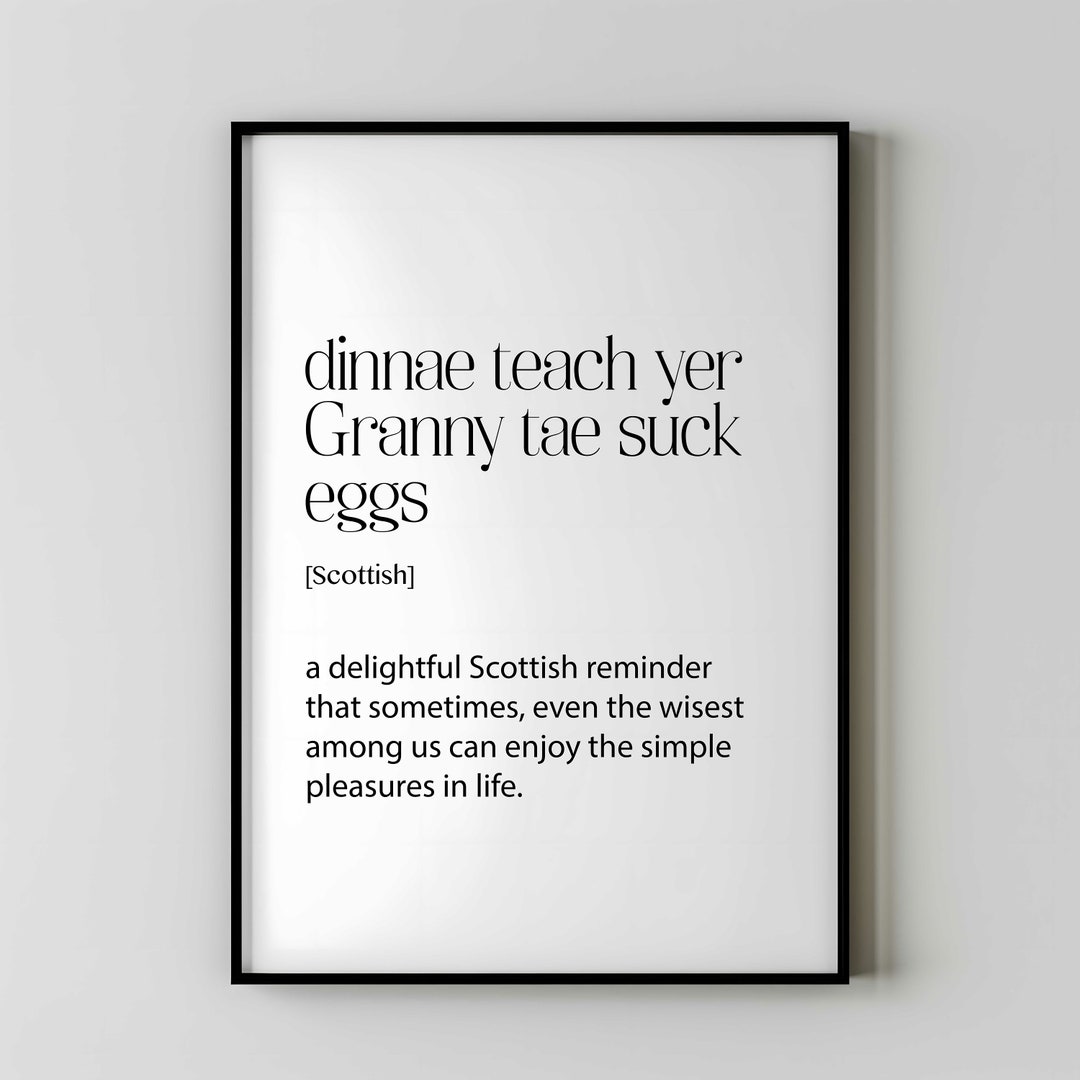 Dinnae Teach Yer Granny Tae Suck Eggs Scottish Print, Scottish Gift ...