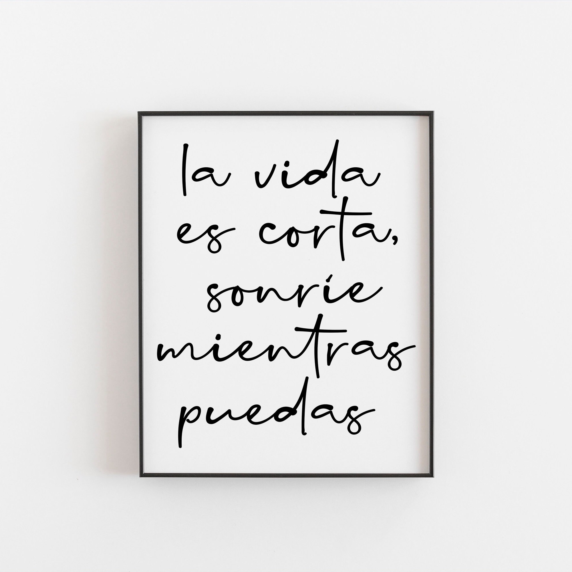 La Vida Es Corta, Sonríe Mientras Puedas, Spanish Art, Life is Short ...