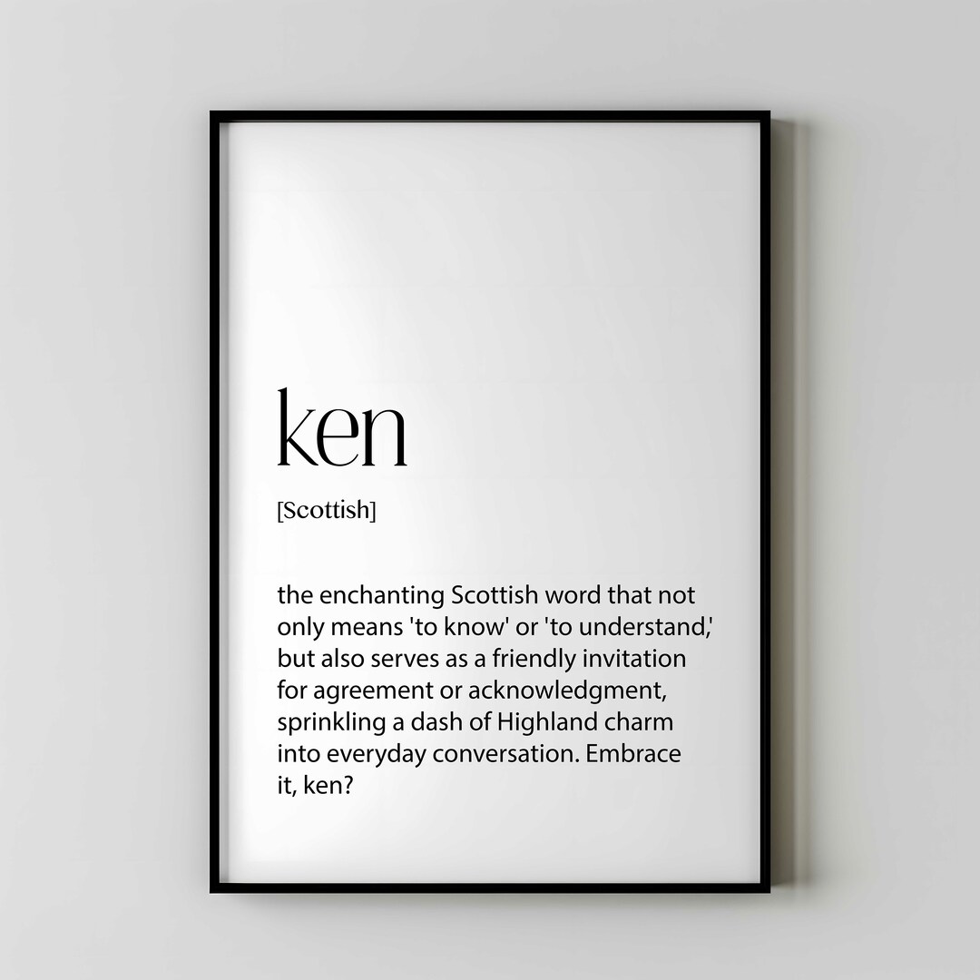 Scottish Print, Ken, Scottish Ken Meaning Scots Gift Scots Friend Gift ...