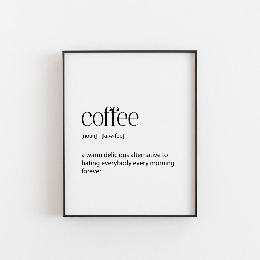 Coffee, Coffee Print, Coffee Art, Coffee Poster, Coffee Lover Art ...