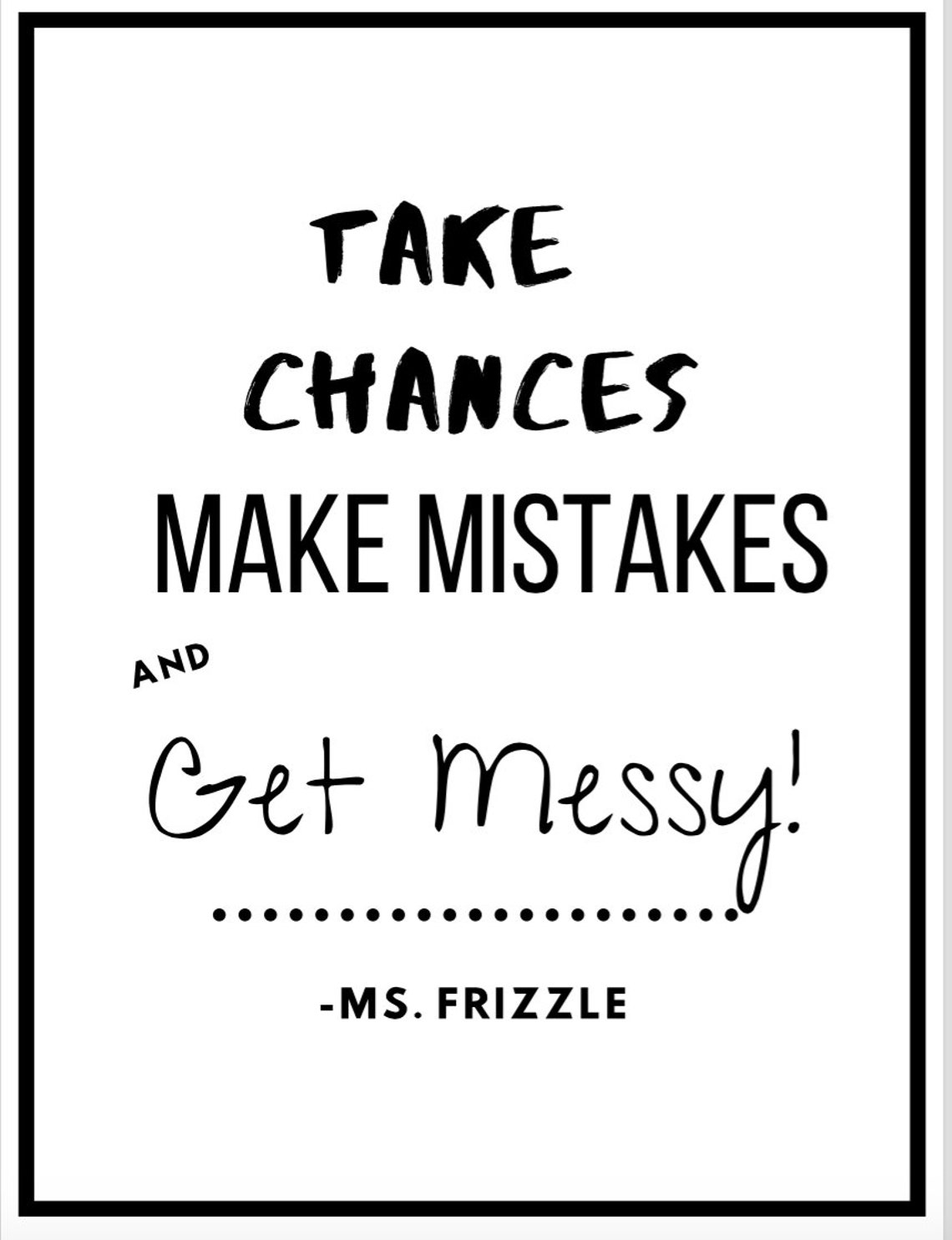 Take Chances, Make Mistakes, and Get Messy Quote - Etsy