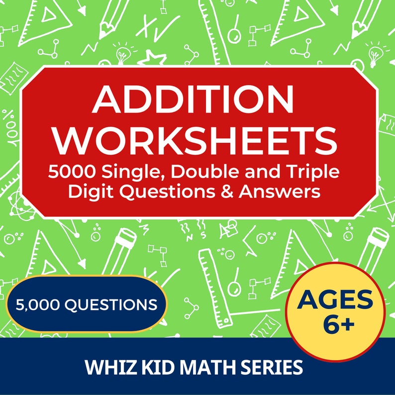 Addition Worksheets: 5,000 Single, Double and Triple Digit Questions ...