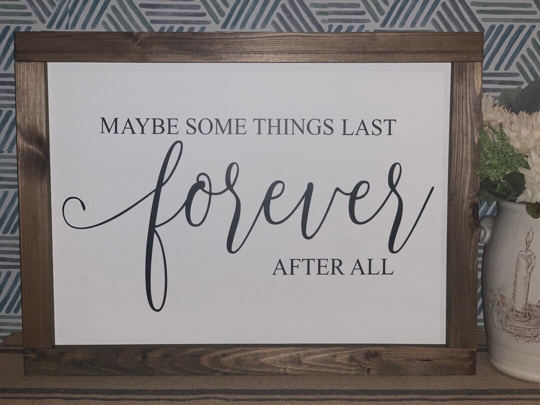 Maybe Some Things Last Forever After All - Etsy
