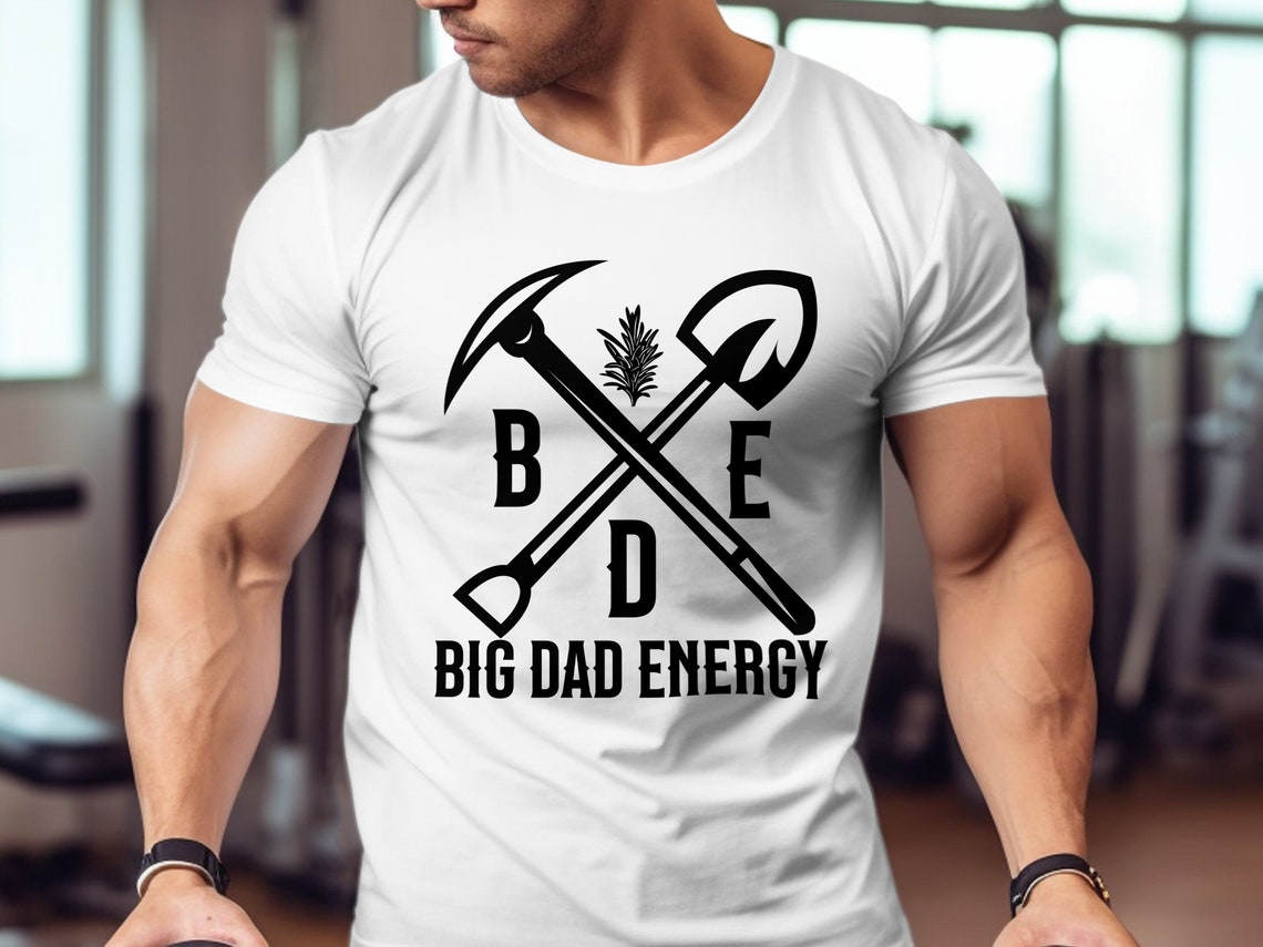 Big Dad Energy Png for Shirts, Gardening Dad Png, Fathers Gift Png ...