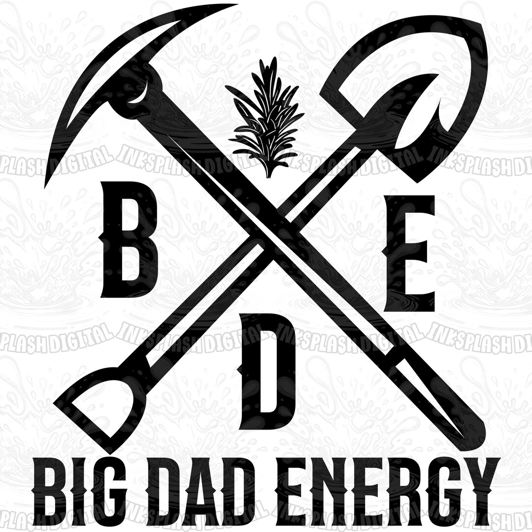 Big Dad Energy Png for Shirts, Gardening Dad Png, Fathers Gift Png ...