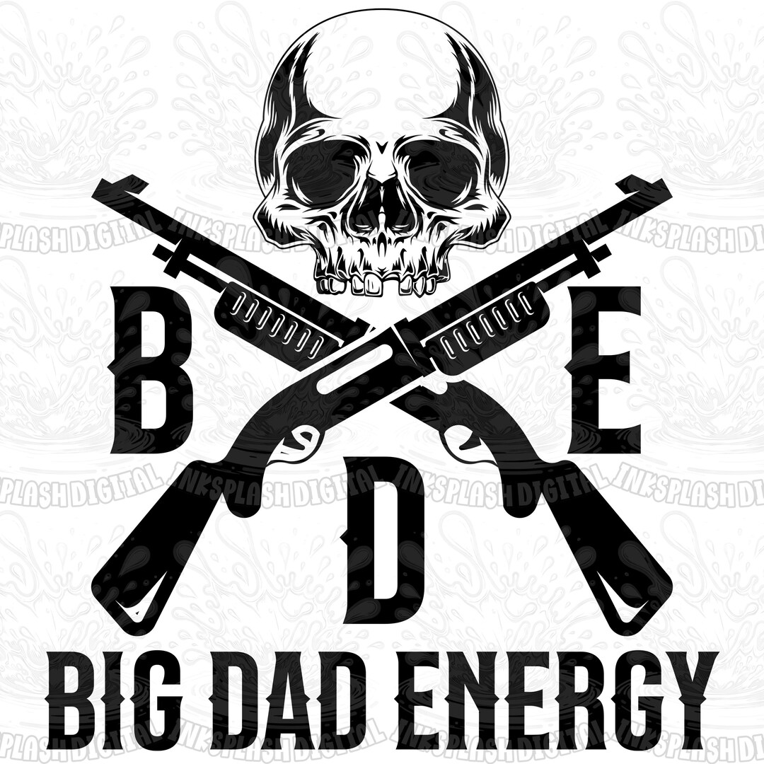 Big Dad Energy Png for Shirts, Skull Dad Png, Fathers Gift Png, Birthday Dad Png, Fathers Day ...