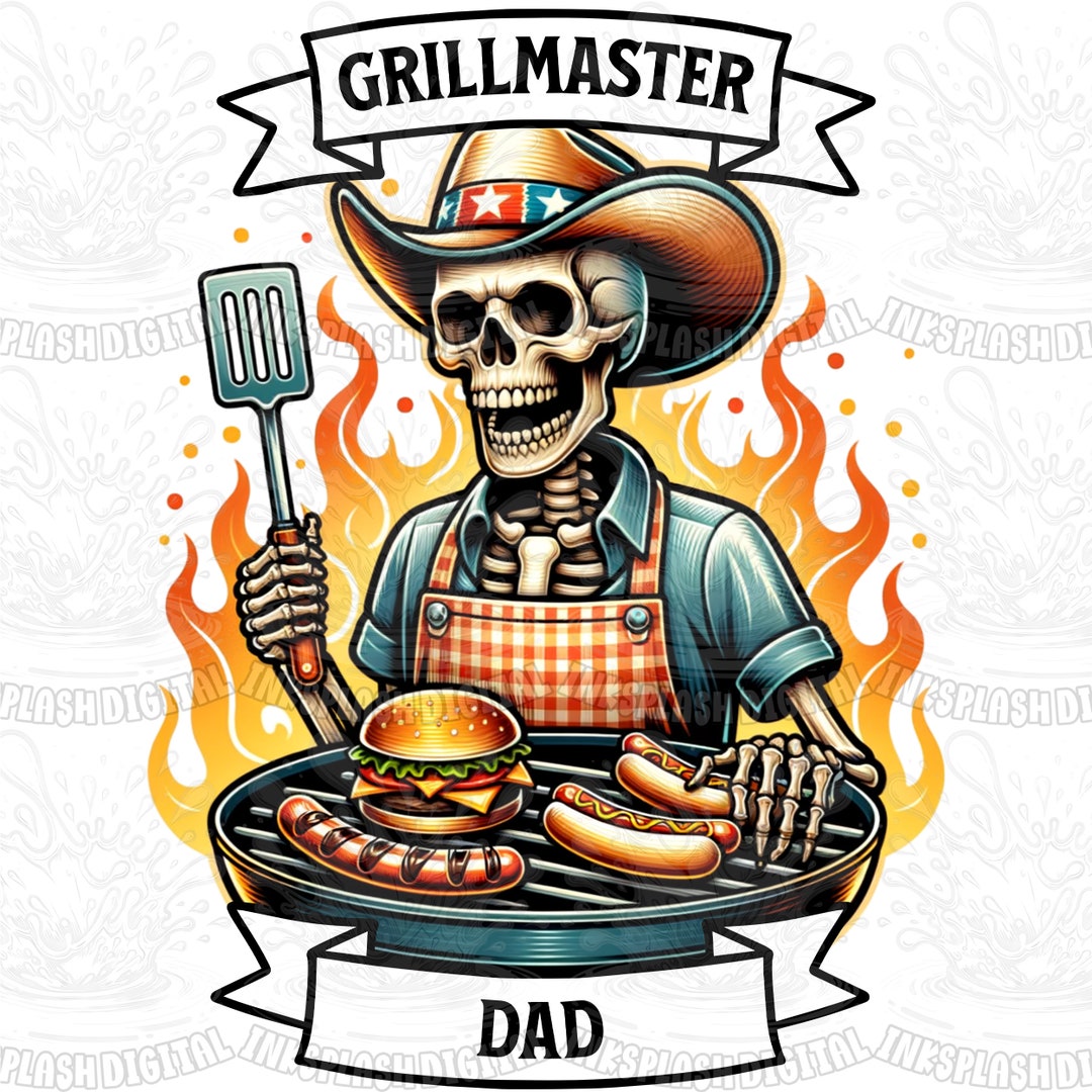 Grill Master Dad Png, Snarky Skeleton Sublimation Design, Grill Father ...