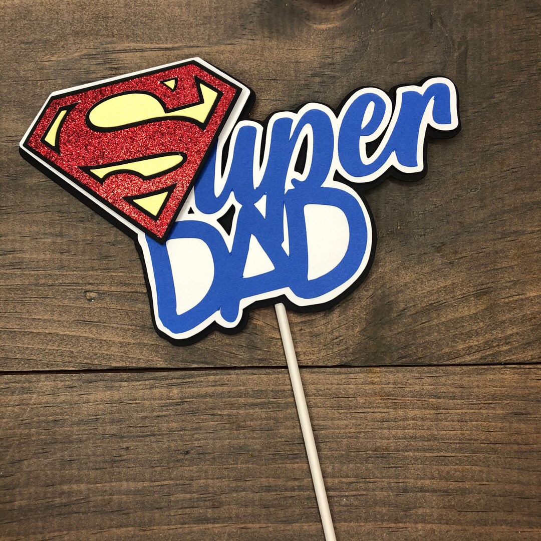 Super Dad Cake Topper/fathers Day Topper/father Appreciation/dad Cake ...
