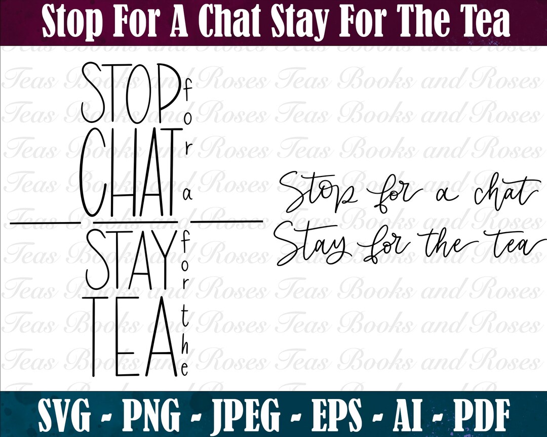 Stop for A Chat, Stay for the Tea SVG, PNG Files, Digital Download, Tea ...