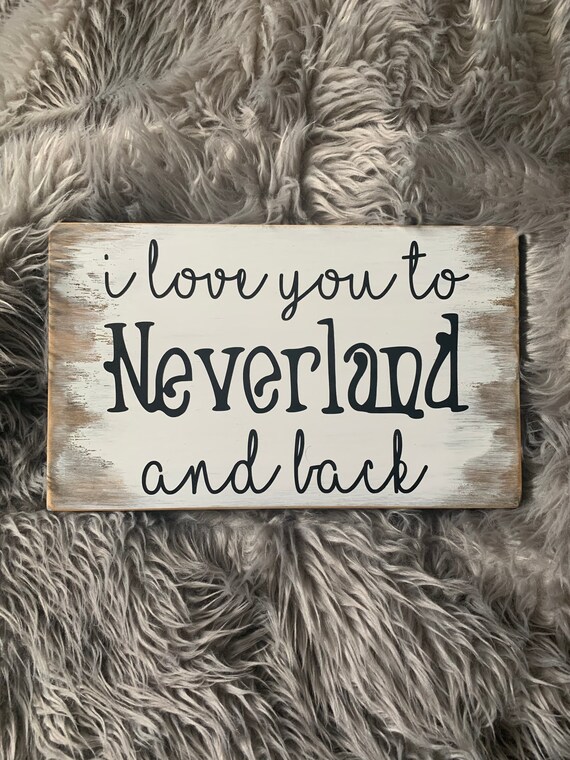 I Love You to Neverland and Back Painted Wood Sign - Etsy
