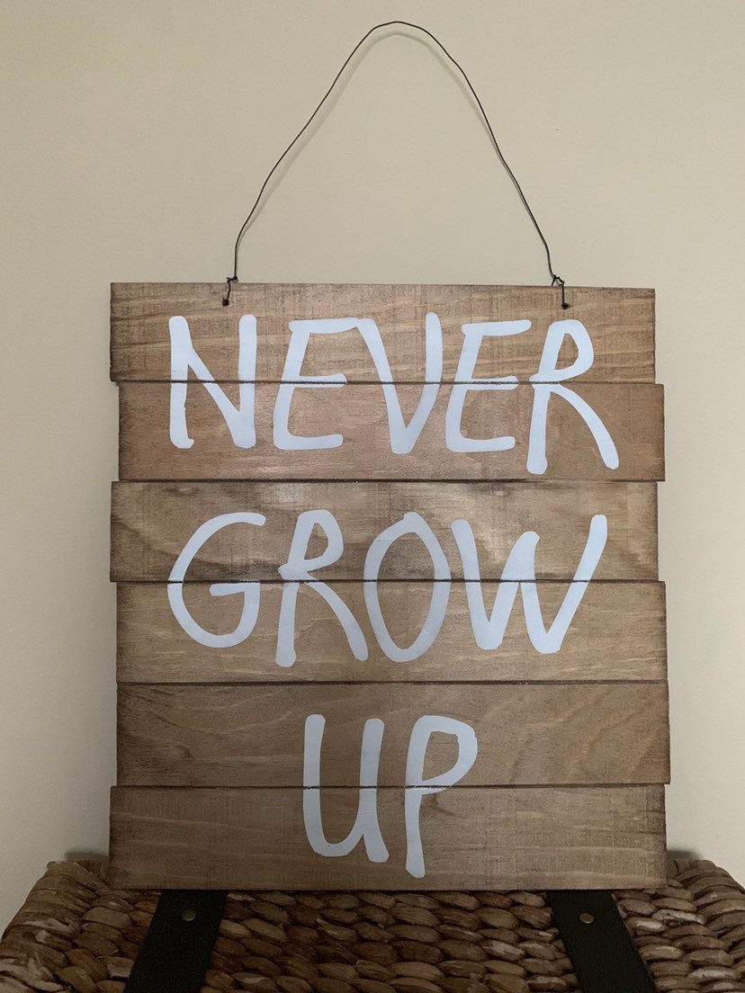 Never Grow up Painted Wood Pallet Sign - Etsy