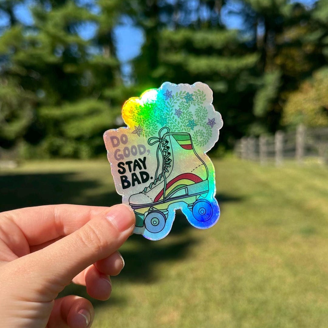Holographic Roller Skate Sticker: Hand Drawn "do Good, Stay Bad ...