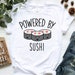 Cute Funny Sushi Shirt | Powered by Sushi | Sushi Lover Shirt | Sushi ...