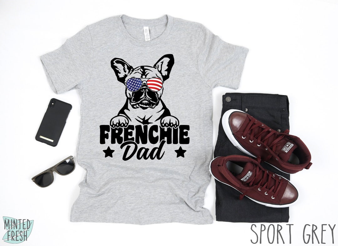 Frenchie Dad Shirt, French Bulldog Dad Shirt, Patriotic Frenchie Dog ...