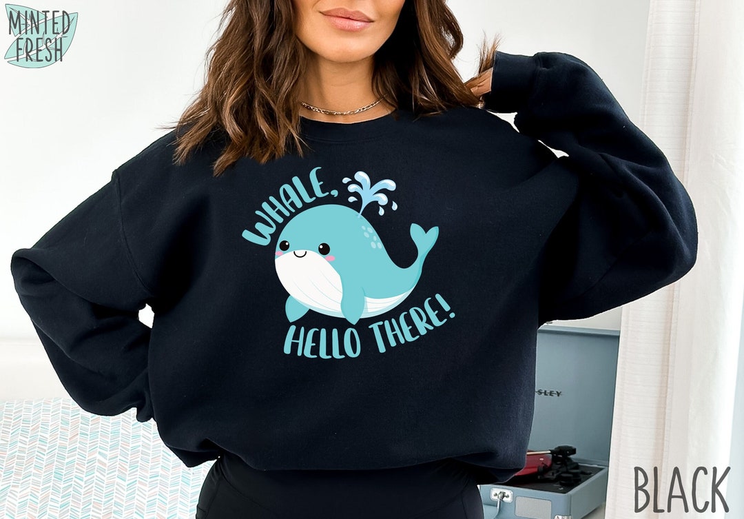 Whale Hello There Sweatshirt, Cute Whale Hoodie, Gift for Whale Lover ...