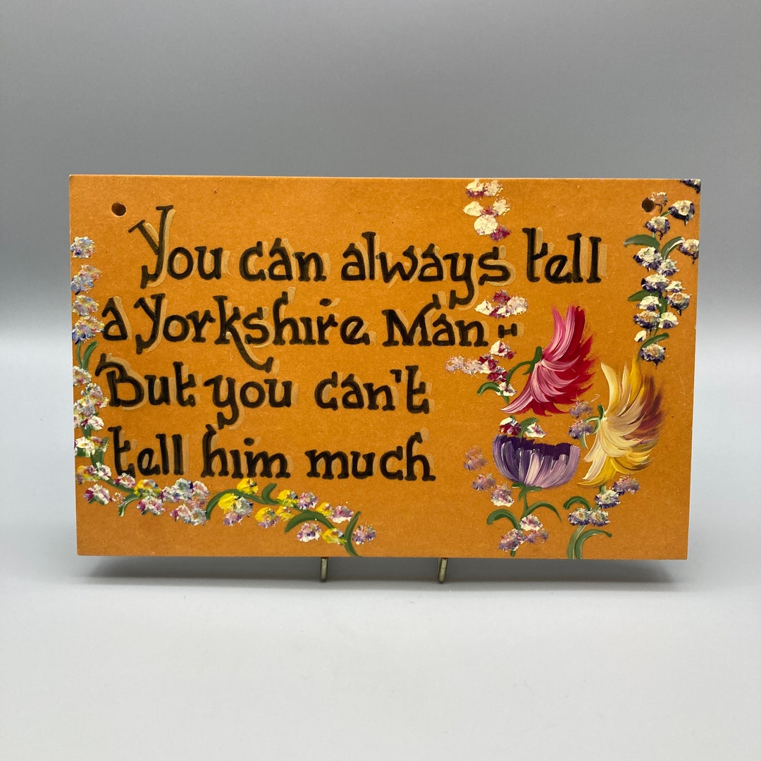 Handpainted Floral 'you Can Aways Tell A Yorkshire Man.......' Wooden ...