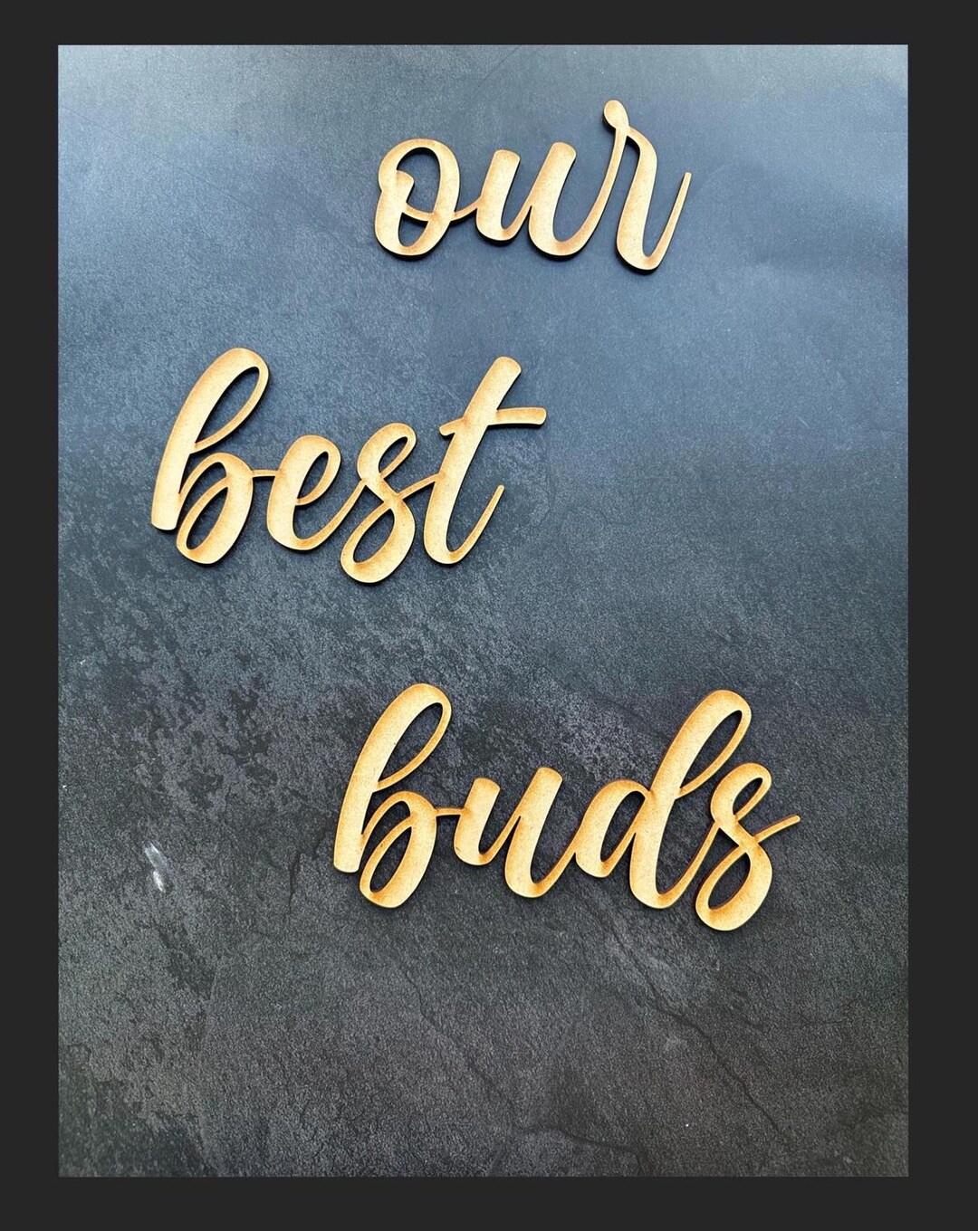 Our Best Buds - Laser Cut Letters Only - Our Best Buds Wording - Our ...