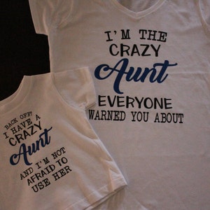 Back off I Have A Crazy Aunt/uncle and I'm Not Afraid to Use Her/him/i'm the Crazy Aunt/uncle ...