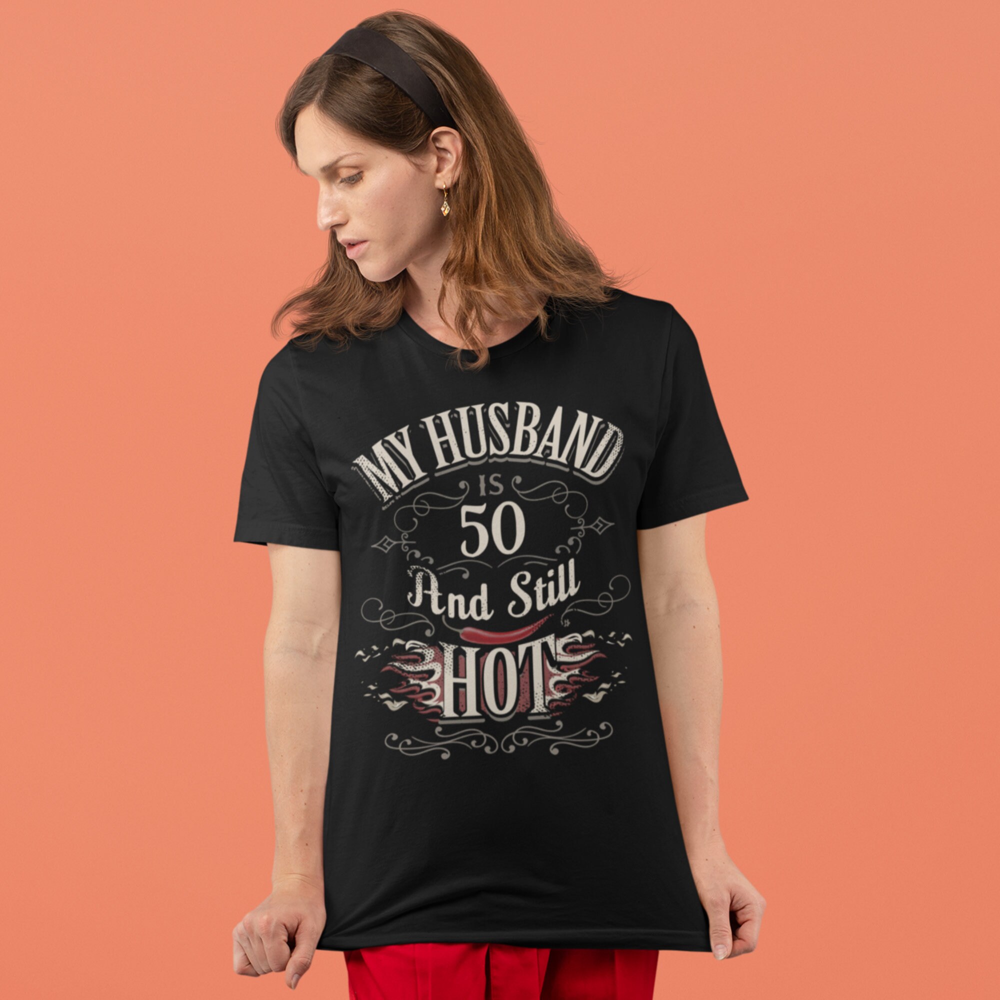 My Husband is 50 And Still Hot Funny Tee for Wife Husb | Etsy