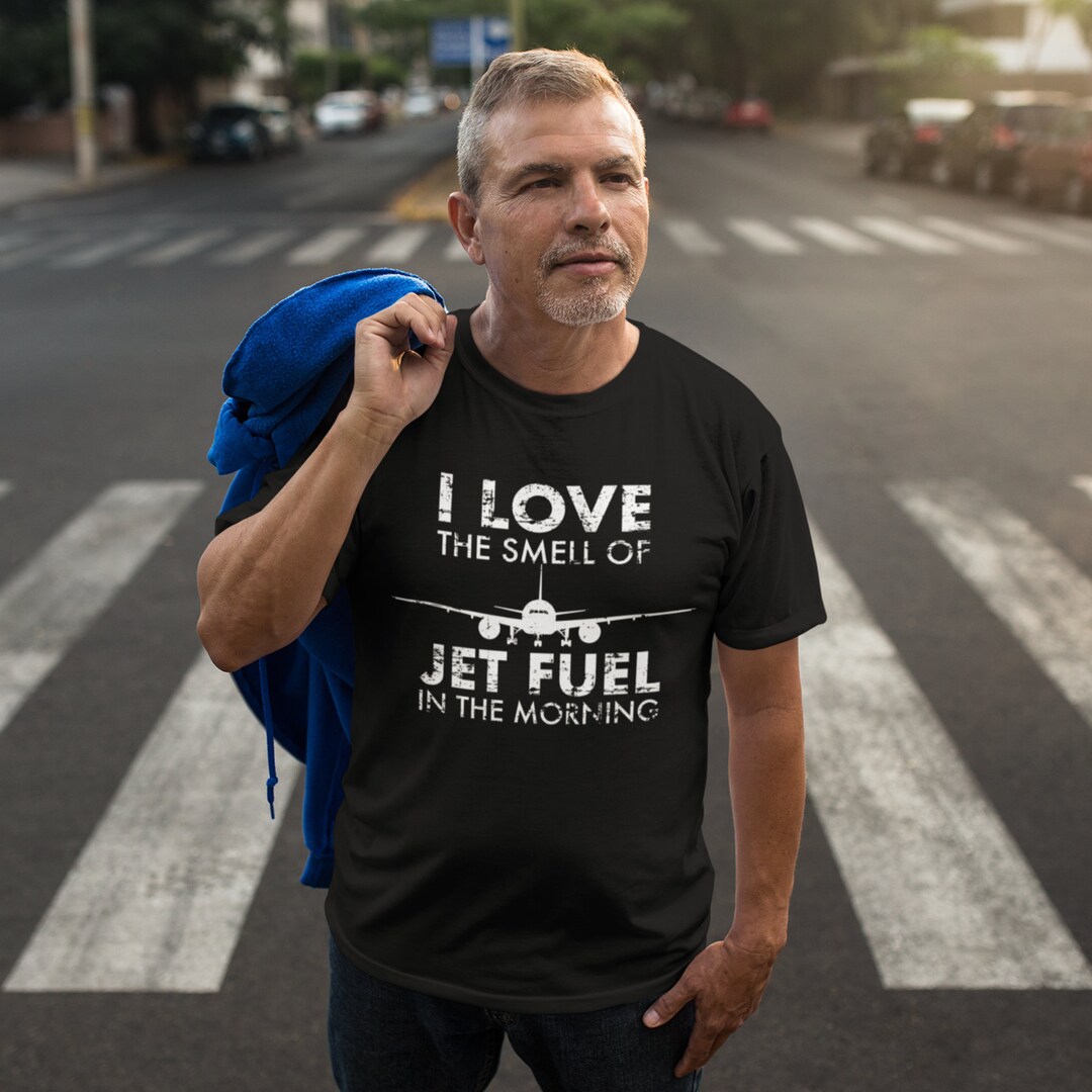 I Love the Smell of Jet Fuel in the Morning, Airplane Pilot Shirt ...