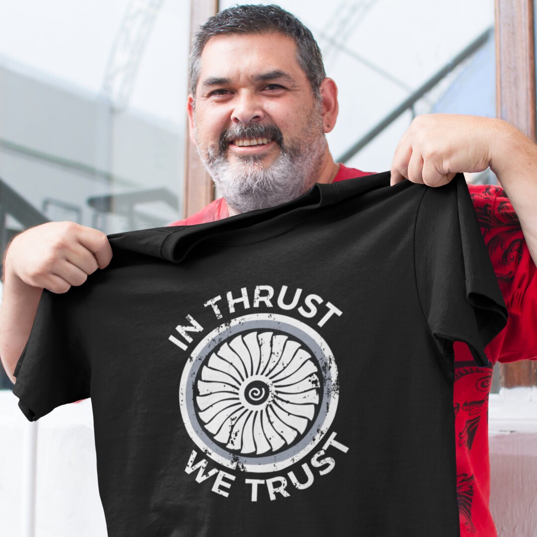 In Thrust We Trust, Jet Airplane Engine, Aircraft Turbine, Pilot Gifts ...