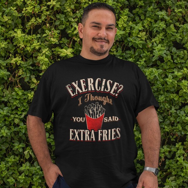 Exercise I Thought You Said Extra Fries Shirt - Etsy