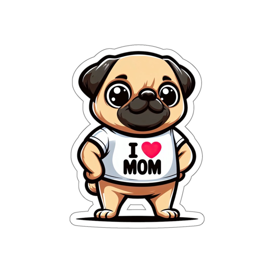 Pug Dog I Love Mom Sticker Perfect Pug Mother Gift for Dog Lovers - Etsy