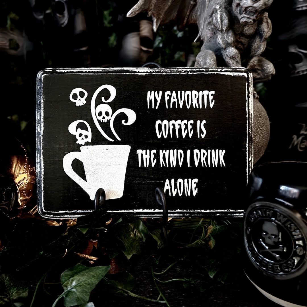 My Favorite Coffee is the Kind I Drink Alone, Gothic Coffee Decor ...