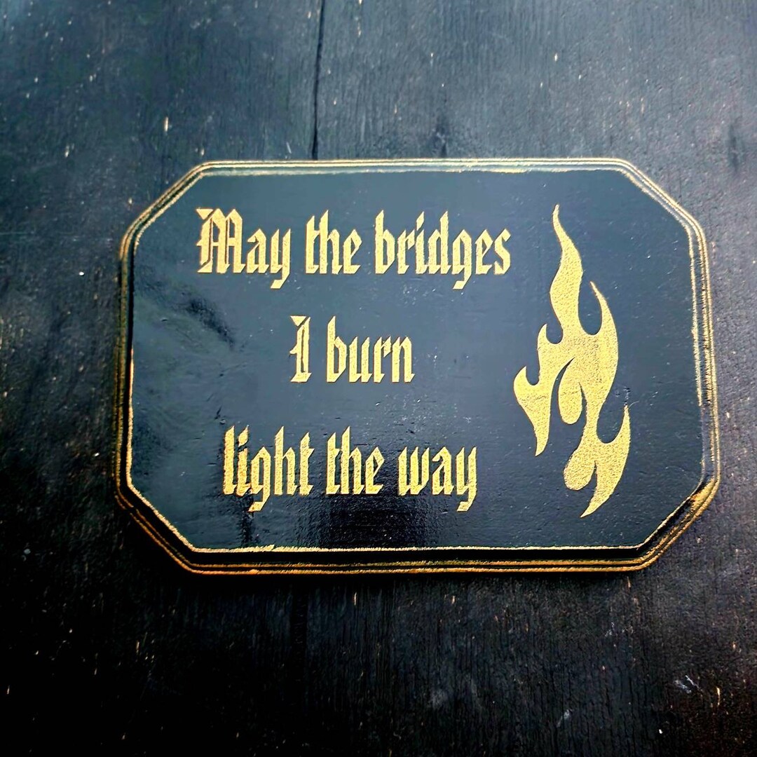 Burning Bridges to Light the Way Inspirational Quotes Gothic - Etsy