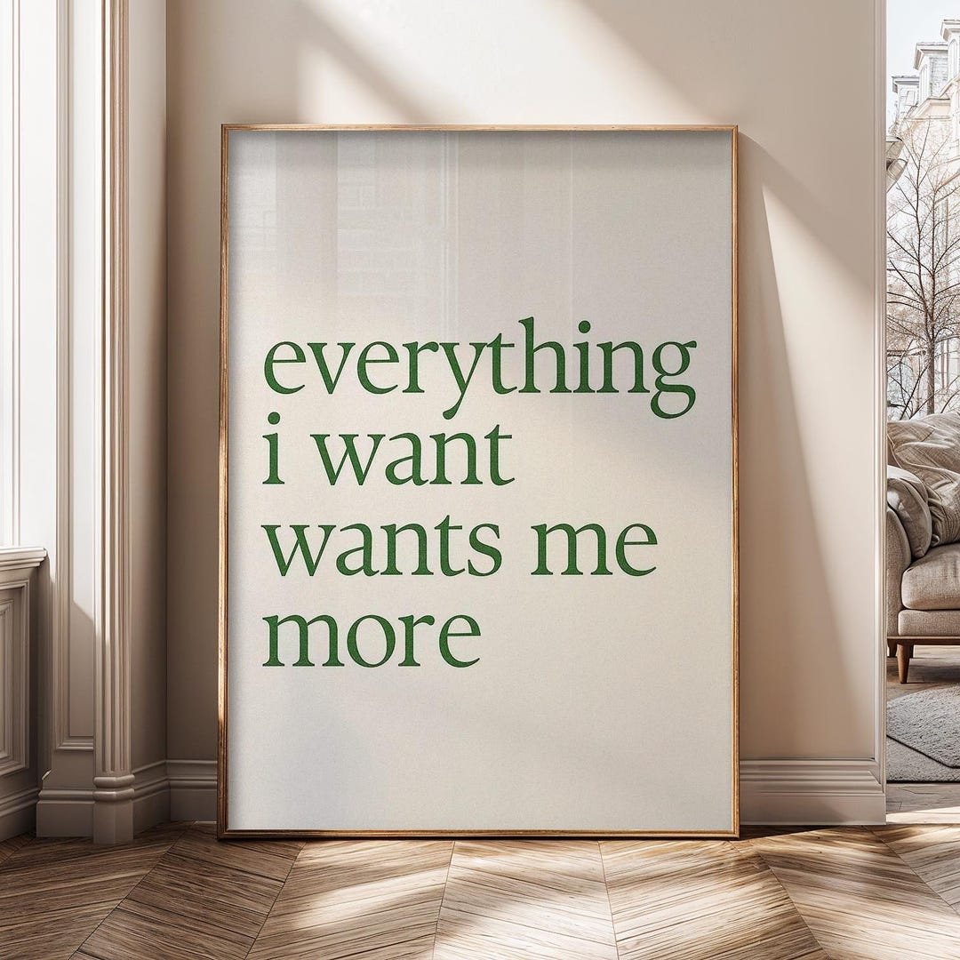 Everything I Want Wants Me More Wall Art, Motivational Quote Print ...