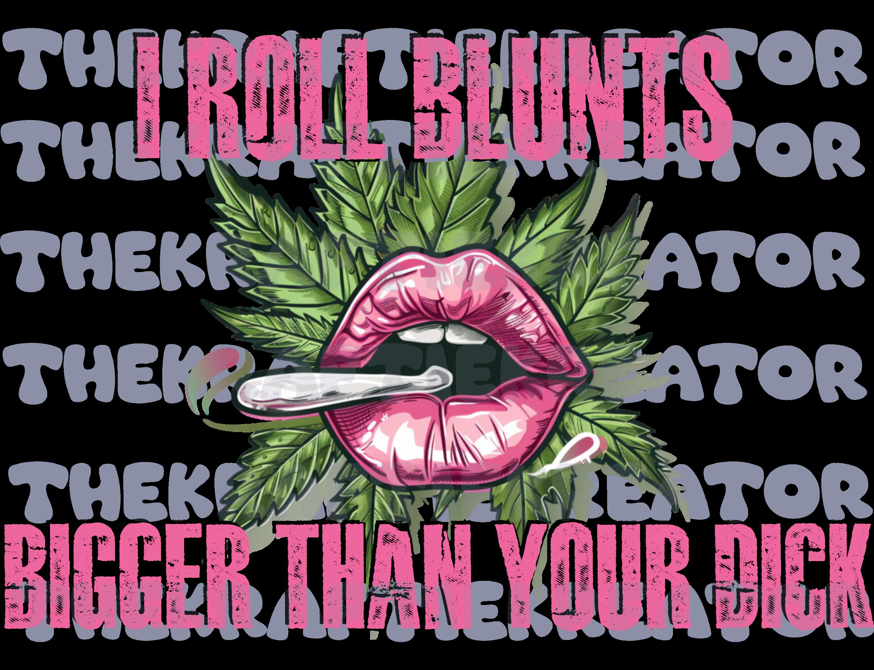 I Roll Blunts Bigger Than Your, PNG, Weed, 420, Pot, Blunts - Etsy