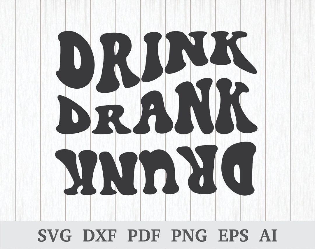 Drink Drank Drunk Svg, Fun Svg, Alcohol Quote Svg, Alcohol Svg ...